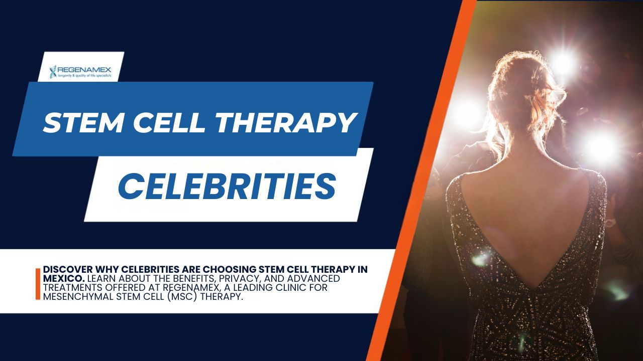 Celebrities Stem Cell Therapy in Mexico: Why It's Gaining Popularity ...